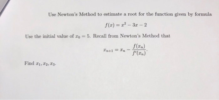 Solved Use Newton S Method To Estimate A Root For The