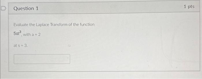 Solved Evaluate the Laplace Transform of the function 5at3, | Chegg.com