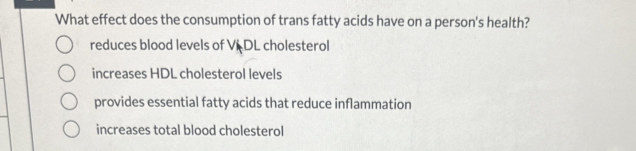 Solved What effect does the consumption of trans fatty acids | Chegg.com