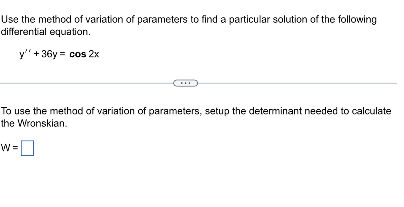Solved Use the method of variation of parameters to find a | Chegg.com