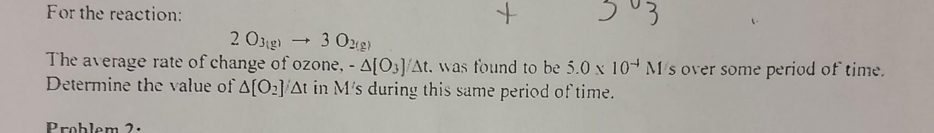 Solved 2O3{ g)→3O2( g} The average rate of change of ozone, | Chegg.com