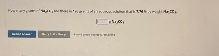 Solved How many grams of Na2CO3 are there in 193 grams of an | Chegg.com