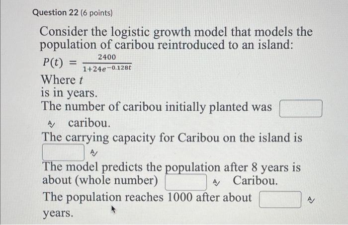 Solved Question 22 (6 points) Consider the logistic growth | Chegg.com