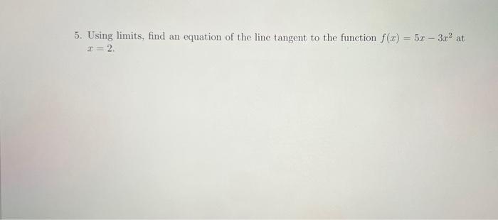 Solved 5. Using limits, find an equation of the line tangent | Chegg.com