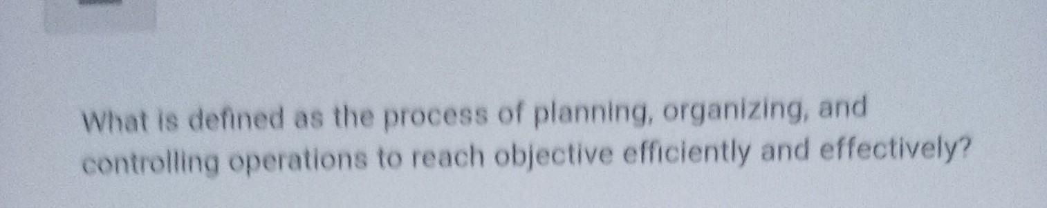 Solved What is defined as the process of planning, | Chegg.com