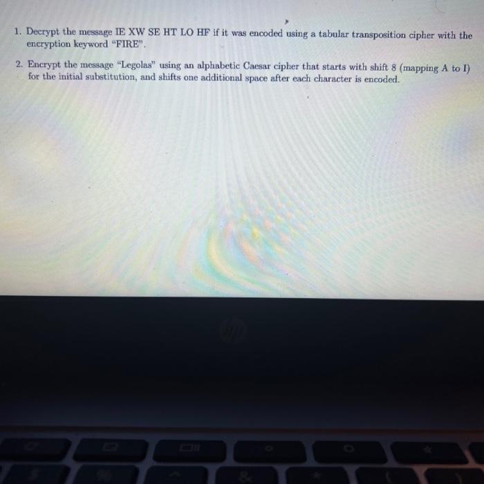 Solved 1. Decrypt the message IE XW SE HT LO HF if it was | Chegg.com