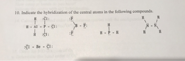 Solved 10. Indicate the hybridization of the central atoms | Chegg.com