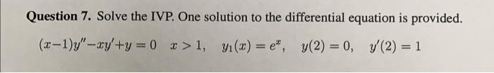 Solved Question 7. Solve the IVP. One solution to the | Chegg.com