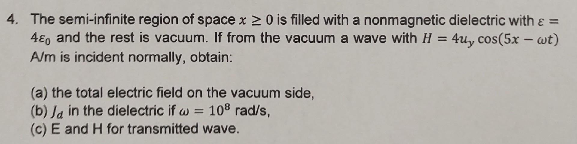 Solved 4. The semi-infinite region of space x > 0 is filled | Chegg.com