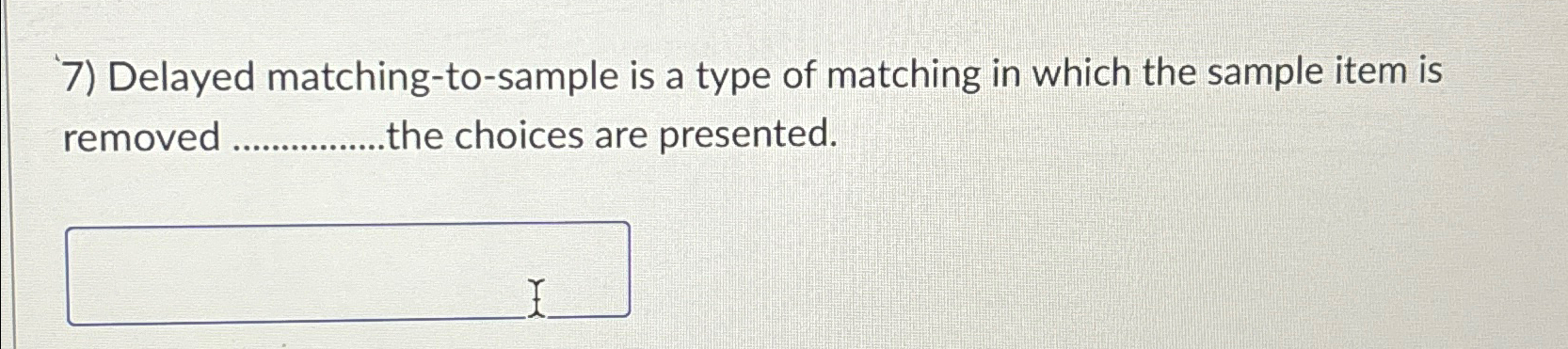 Solved Delayed matching-to-sample is a type of matching in | Chegg.com