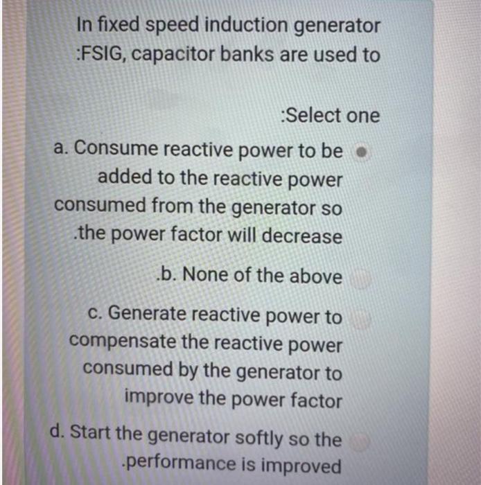 Solved In fixed speed induction generator :FSIG, capacitor | Chegg.com