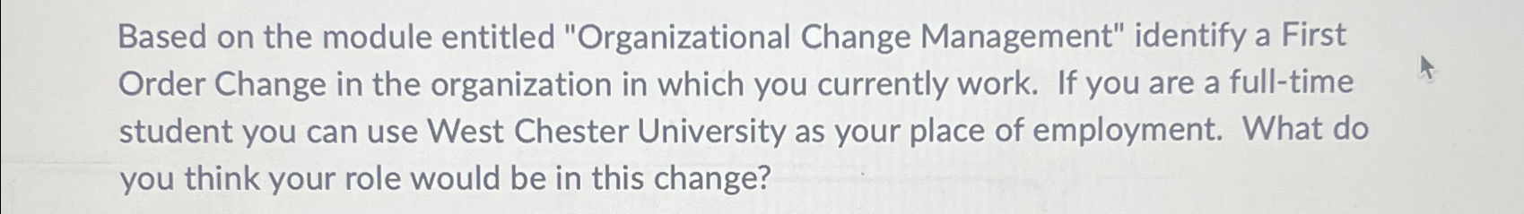 Solved Based on the module entitled "Organizational Change | Chegg.com
