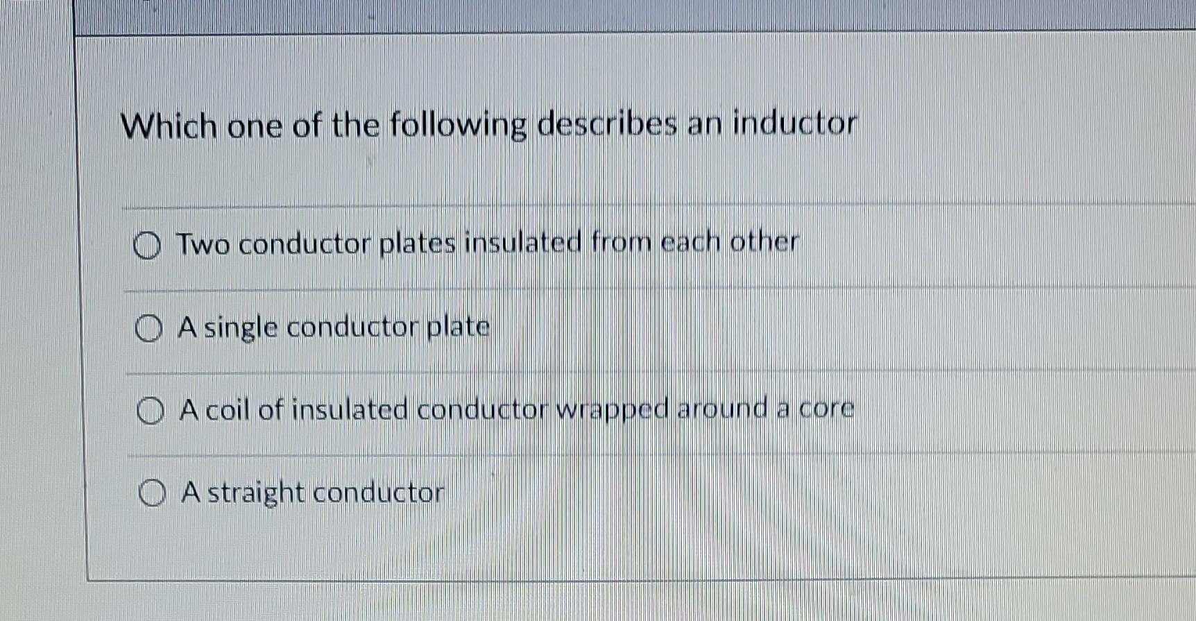 Solved Which one of the following describes an inductor Two | Chegg.com