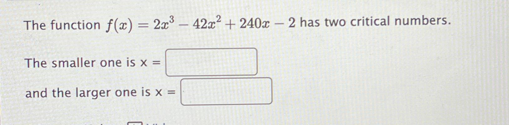 Solved The function f(x)=2x3-42x2+240x-2 ﻿has two critical | Chegg.com