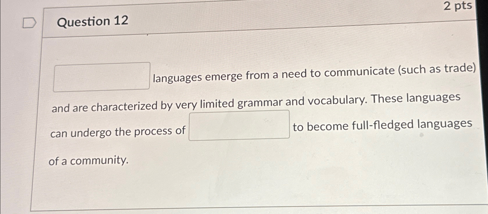 Solved Question 12languages emerge from a need to | Chegg.com