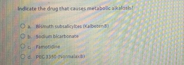 Solved Indicate the drug that causes metabolic alkalosis?a. | Chegg.com