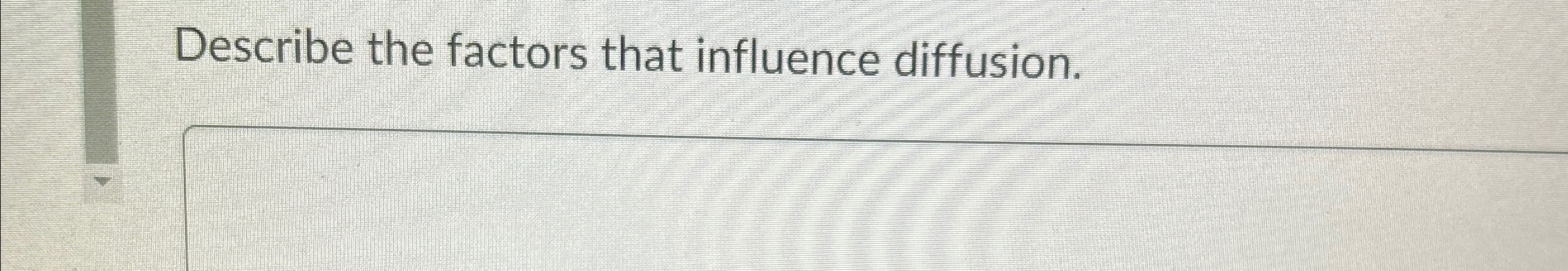 Solved Describe the factors that influence diffusion. | Chegg.com