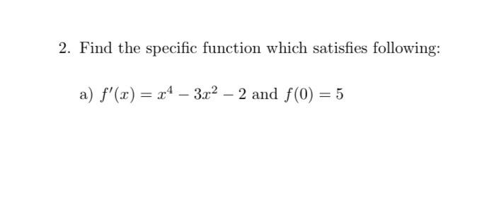 Solved 2. Find the specific function which satisfies | Chegg.com