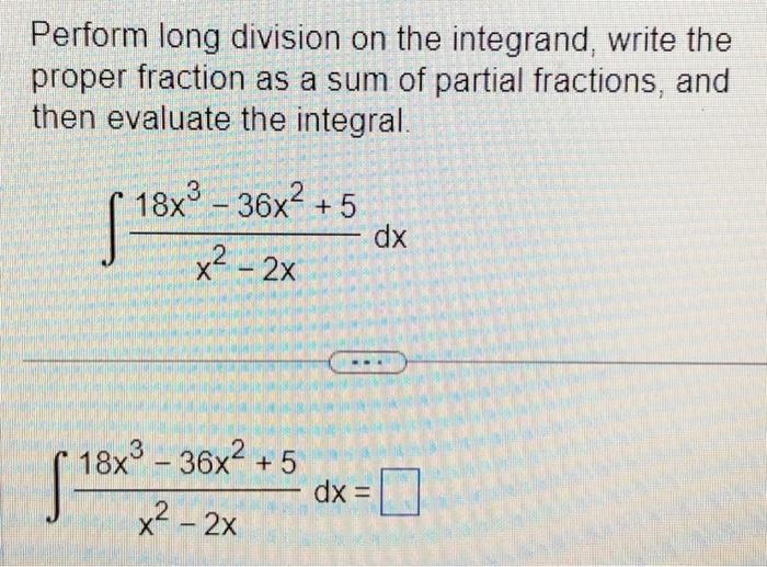 Solved Perform long division on the integrand, write the | Chegg.com