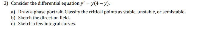 Solved Consider the differential equation y'=y(4-y).a) ﻿Draw | Chegg.com