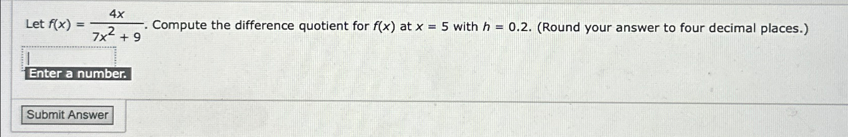 Solved Let f(x)=4x7x2+9. ﻿Compute the difference quotient | Chegg.com