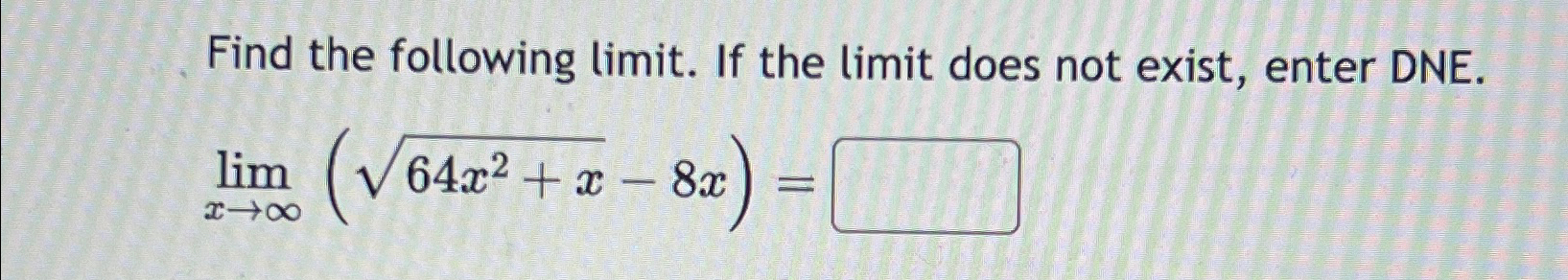 Solved Find the following limit. ﻿If the limit does not | Chegg.com