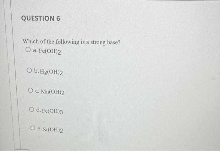Solved Which of the following is a strong base? a. Fe(OH)2 | Chegg.com