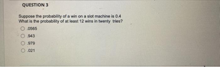 Solved Suppose the probability of a win on a slot machine is | Chegg.com