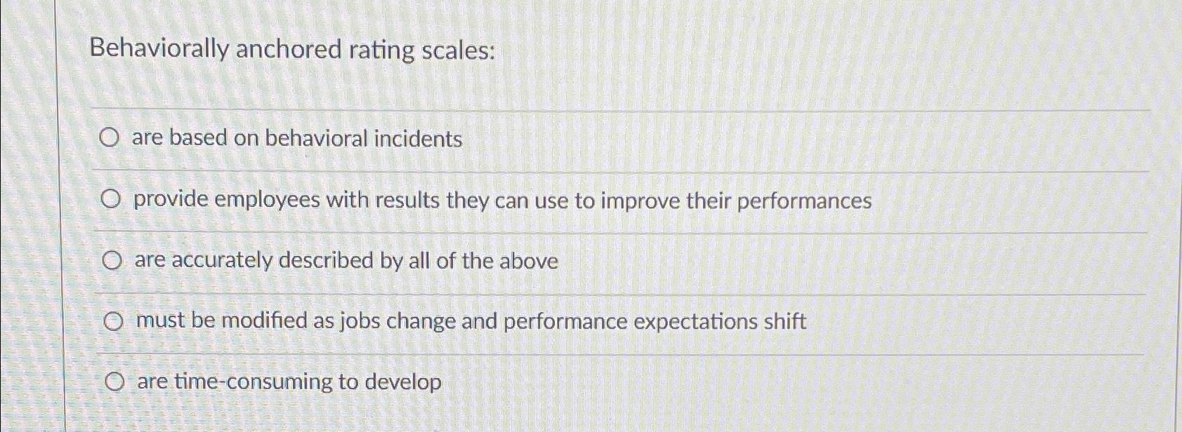 Solved Behaviorally anchored rating scales:are based on | Chegg.com