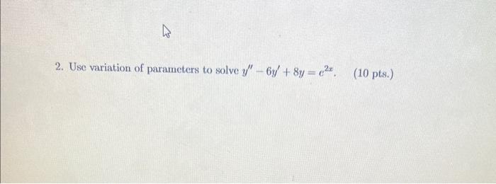 Solved 2. Use variation of parameters to solve | Chegg.com