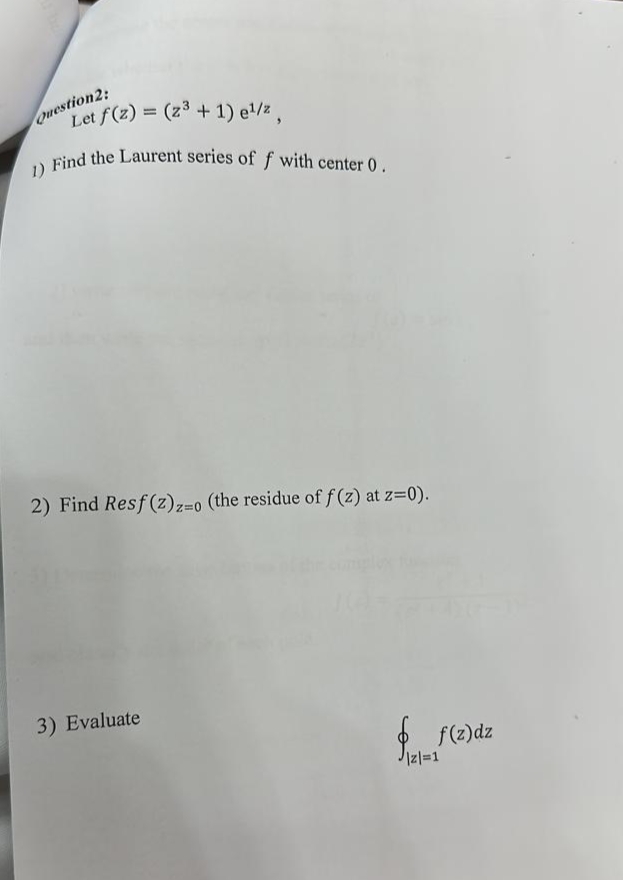 Let f(z)=(z3+1)e1z, Find the Laurent series of f | Chegg.com Let f(z)=(z3+1)e1z, Find the Laurent series of f | Chegg.com
