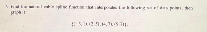 7. Find the natural cubic spline function that | Chegg.com