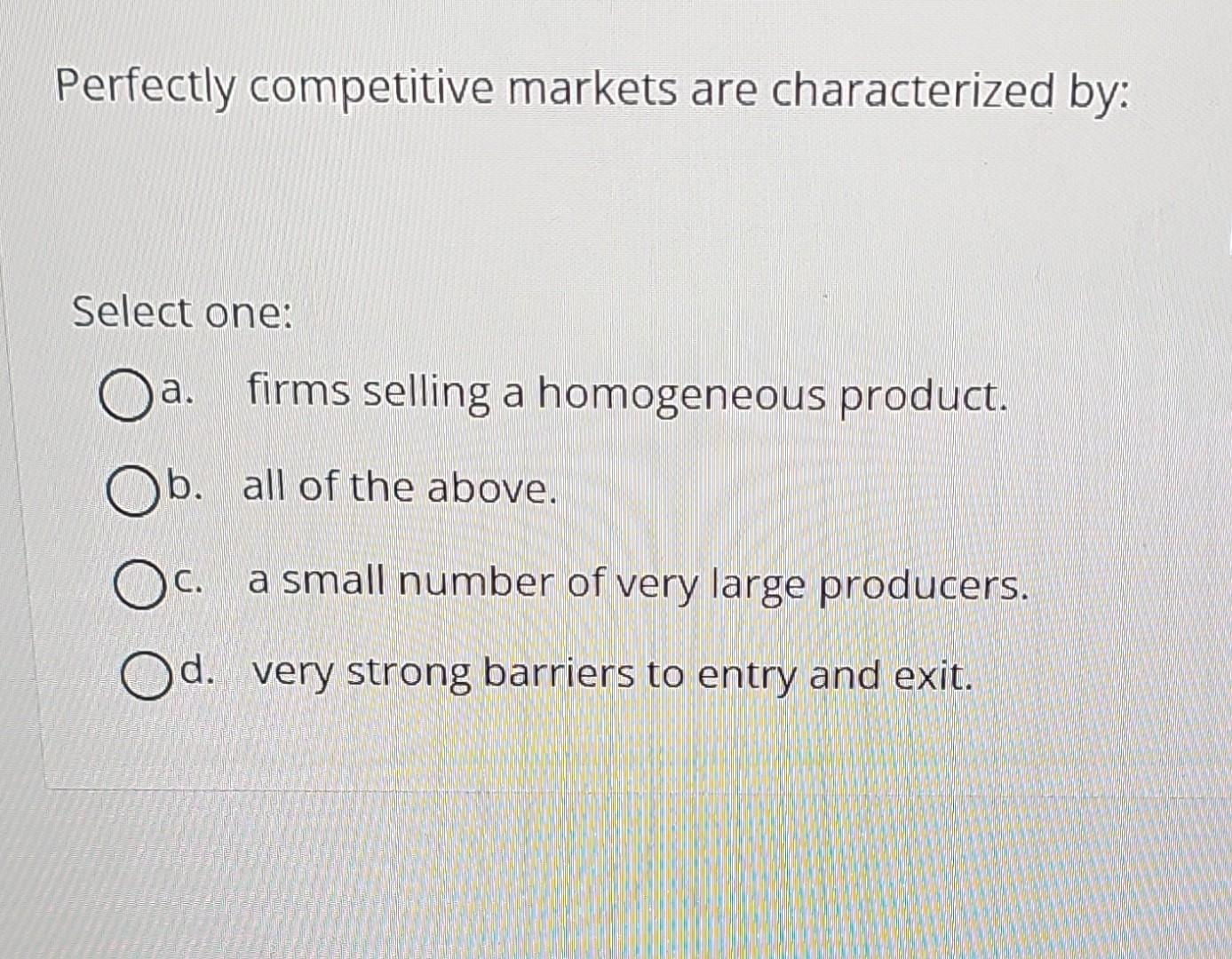 Solved Perfectly competitive markets are characterized by: | Chegg.com