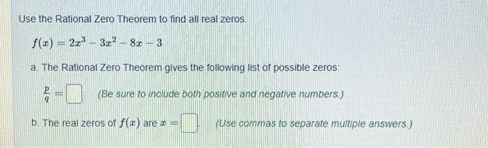 Solved Use the Rational Zero Theorem to find all real zeros. | Chegg.com