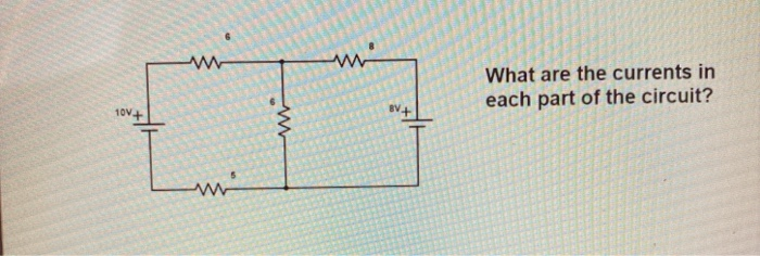 Solved What are the currents in each part of the circuit? | Chegg.com