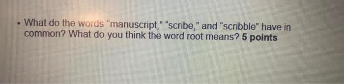 - What do the words "manuscript," "scribe," and | Chegg.com