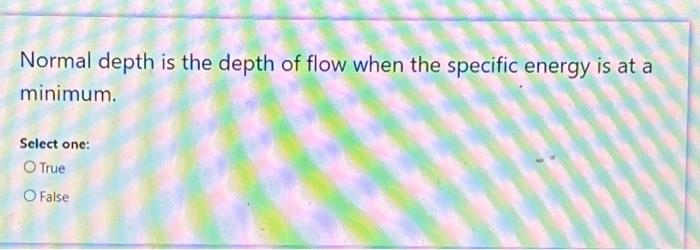 Solved Normal depth is the depth of flow when the specific | Chegg.com