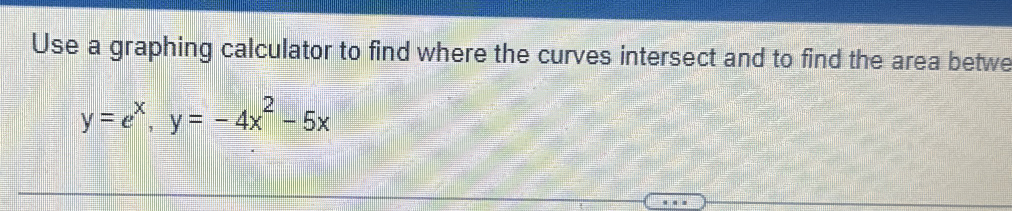 Solved Use a graphing calculator to find where the curves | Chegg.com