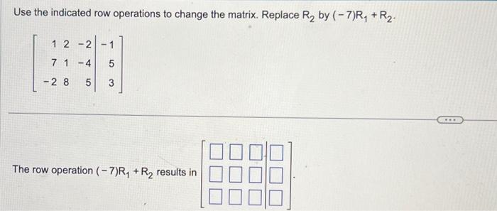 Solved Use the indicated row operations to change the | Chegg.com