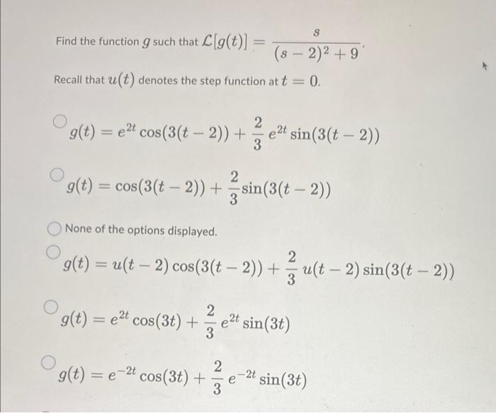 Solved Find the function g such that L[g(t)]=(s−2)2+9s. | Chegg.com