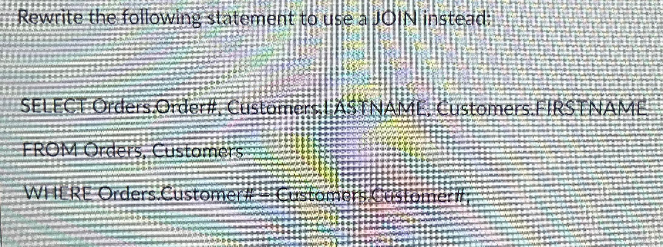 Solved Rewrite the following statement to use a JOIN | Chegg.com