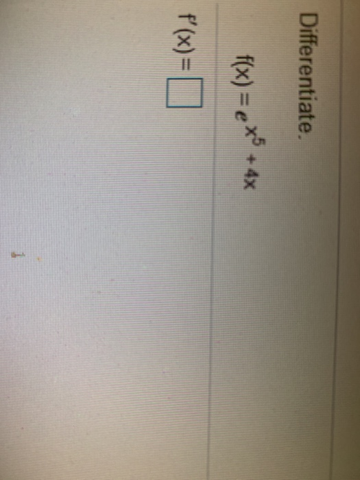 Solved Differentiate. f(x) = ex® + 4x f'(x) = | Chegg.com