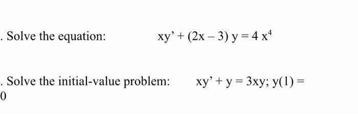 Solved Solve the equation: xy' + (2x – 3) y = 4 x . Solve | Chegg.com
