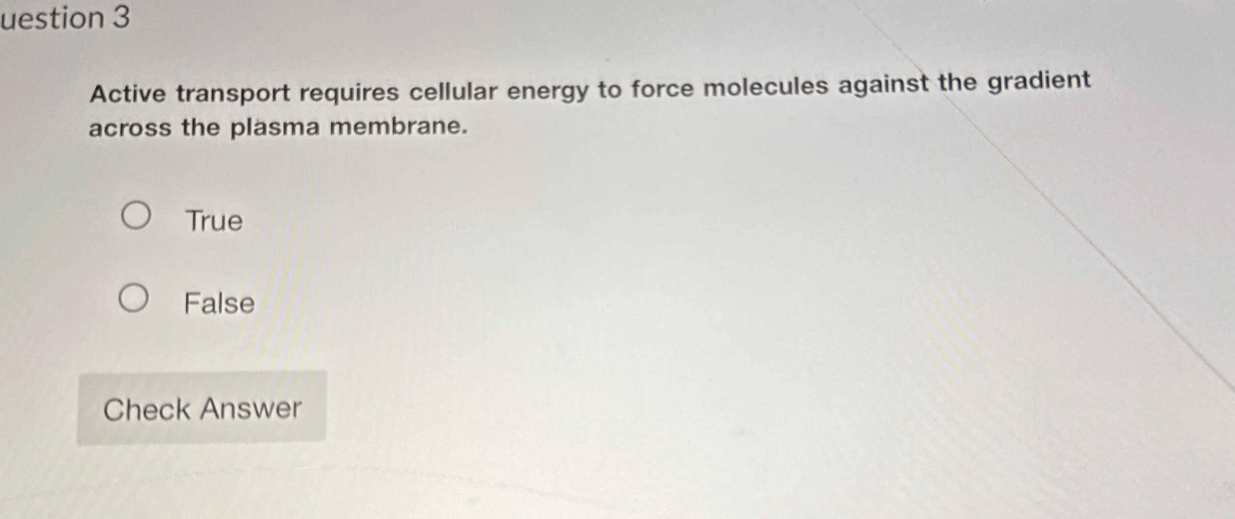 Solved uestion 3Active transport requires cellular energy to | Chegg.com