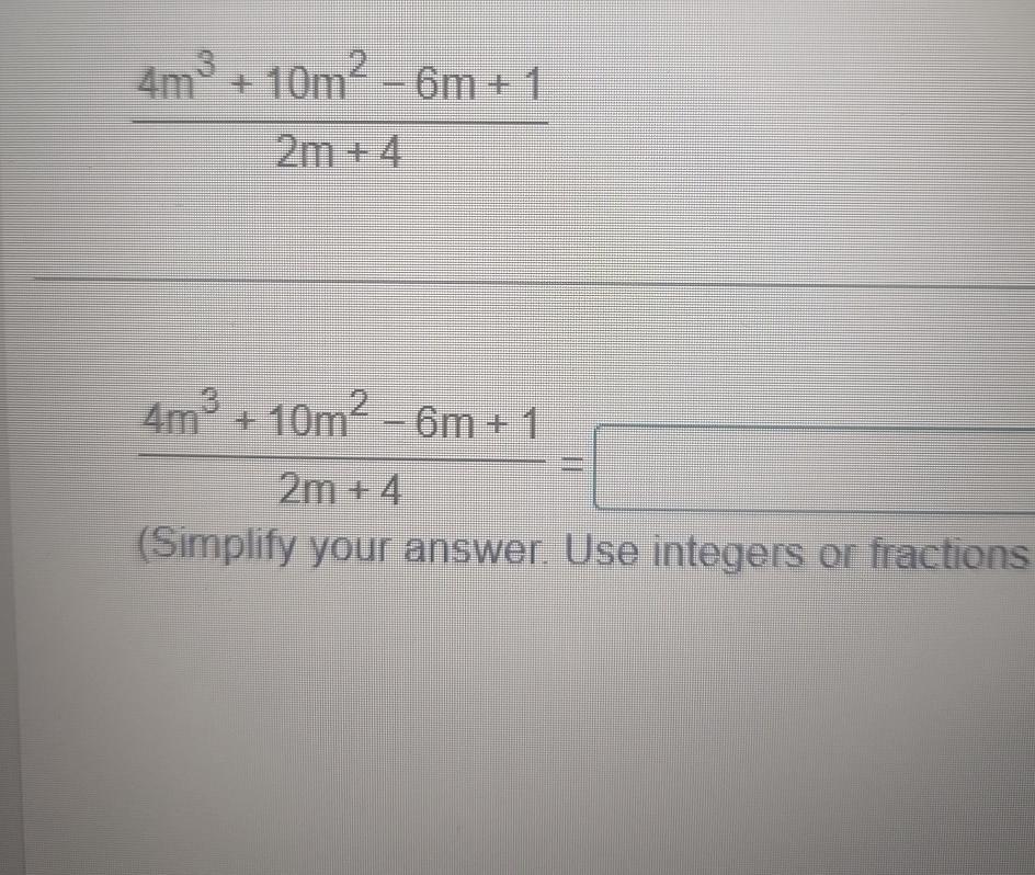Solved 4m3+10m2-6m+12m+44m3+10m2-6m+12m+4=(Simplify your | Chegg.com