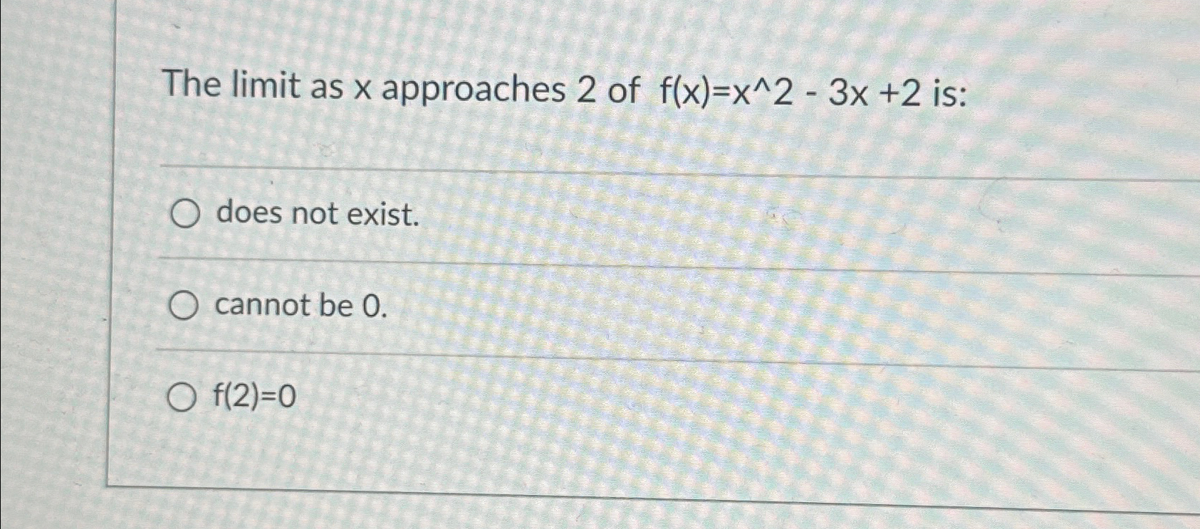 Solved The limit as x ﻿approaches 2 ﻿of f(x)=x???2-3x+2 | Chegg.com