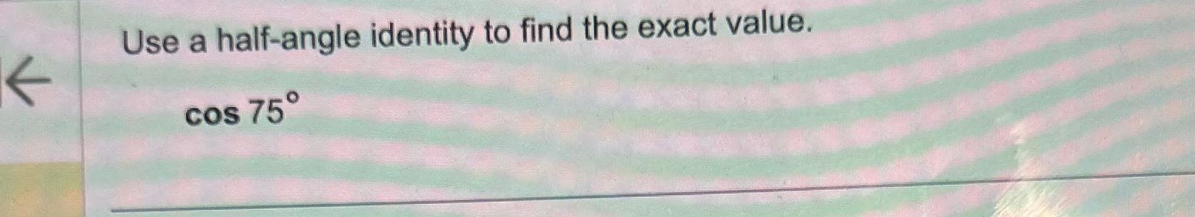 Solved Use a half-angle identity to find the exact | Chegg.com