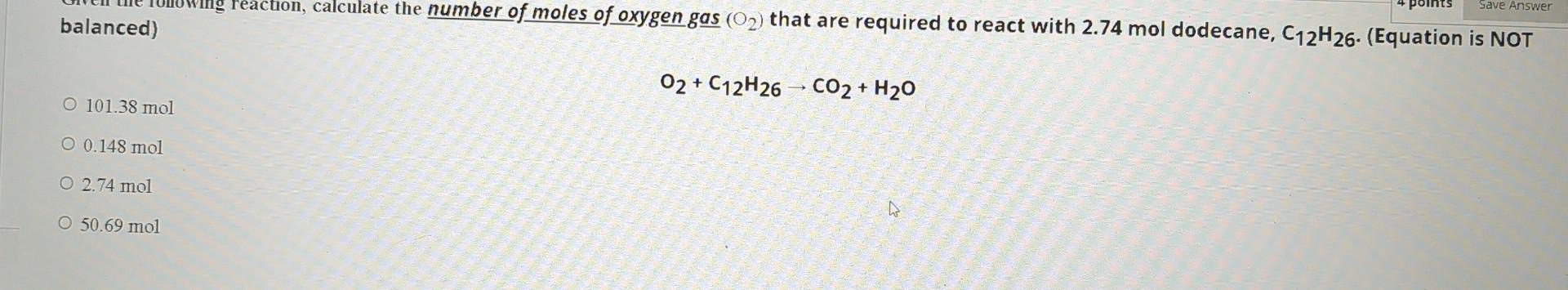 Solved balanced) 101.38 mol O2+C12H26→CO2+H2O 0.148 mol 2.74 | Chegg.com