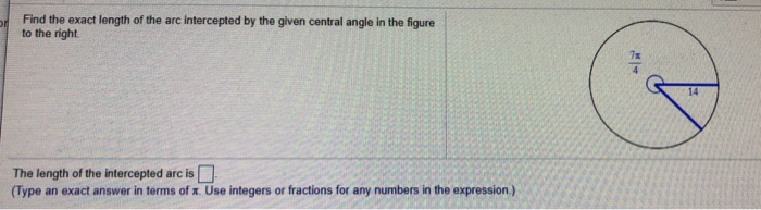 Solved or Find the exact length of the arc intercepted by | Chegg.com