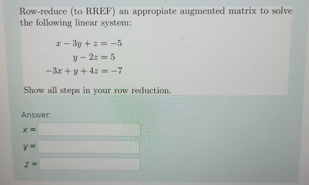 Solved Row-reduce (to RREF) an appropiate augmented matrix | Chegg.com
